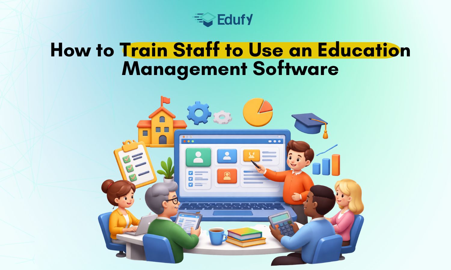 How to Train Staff to Use an Education Management Software